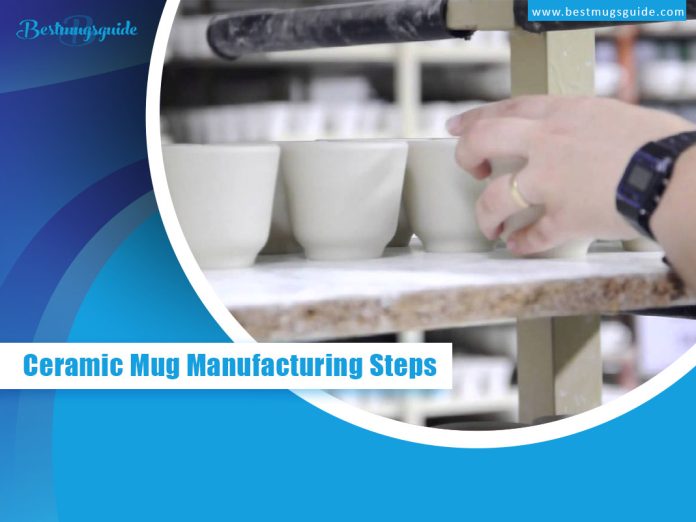 Step By Step Guide To Manufacture Ceramic Mugs In 2020